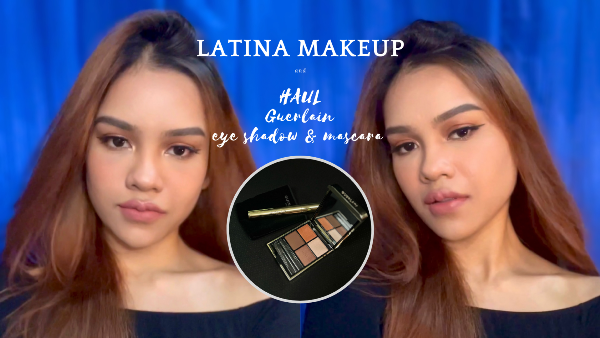 Latina Makeup + Haul Guerlain Eyeshadow & Mascara